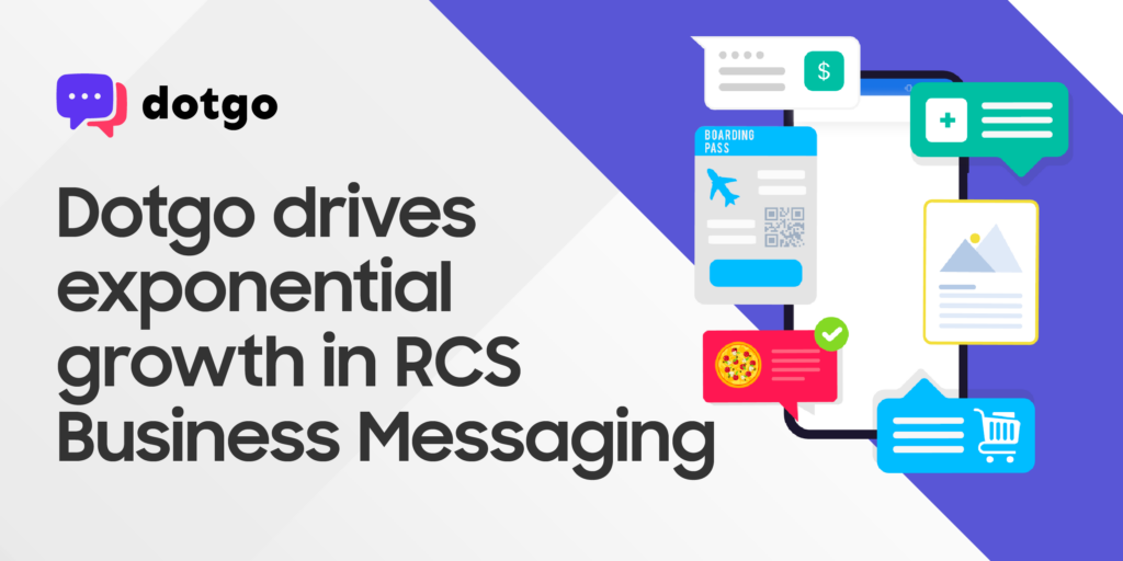 Dotgo drives exponential growth in RCS Business Messaging - Dotgo